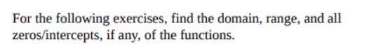 Solved For the following exercises, find the domain, range, | Chegg.com