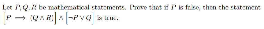 Solved Let P,Q,R be mathematical statements. Prove that if P | Chegg.com