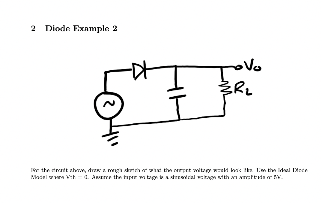Solved 2 Diode Example 2 For the circuit above, draw a rough | Chegg.com