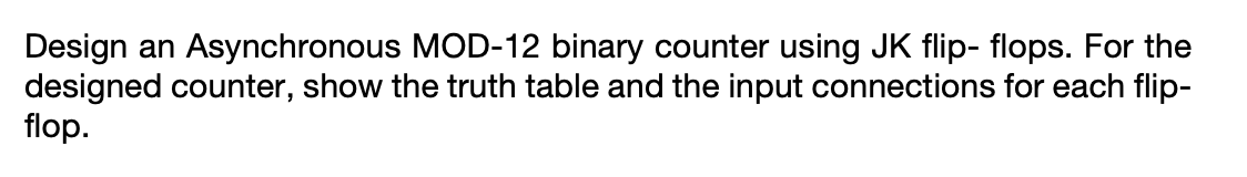 Solved Design an Asynchronous MOD-12 binary counter using JK | Chegg.com