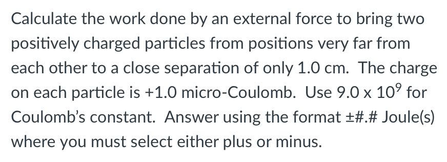 Solved Calculate the work done by an external force to bring | Chegg.com