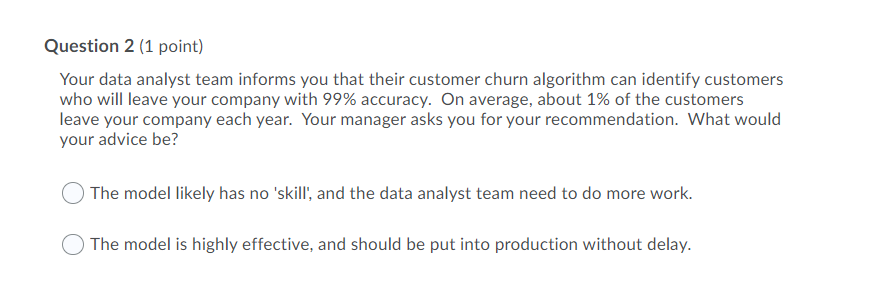 Solved Question 2 (1 point) Your data analyst team informs | Chegg.com