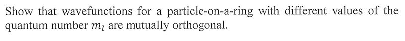 Solved Show that wavefunctions for a particle-on-a-ring with | Chegg.com