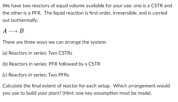 Solved We have two reactors of equal volume available for | Chegg.com