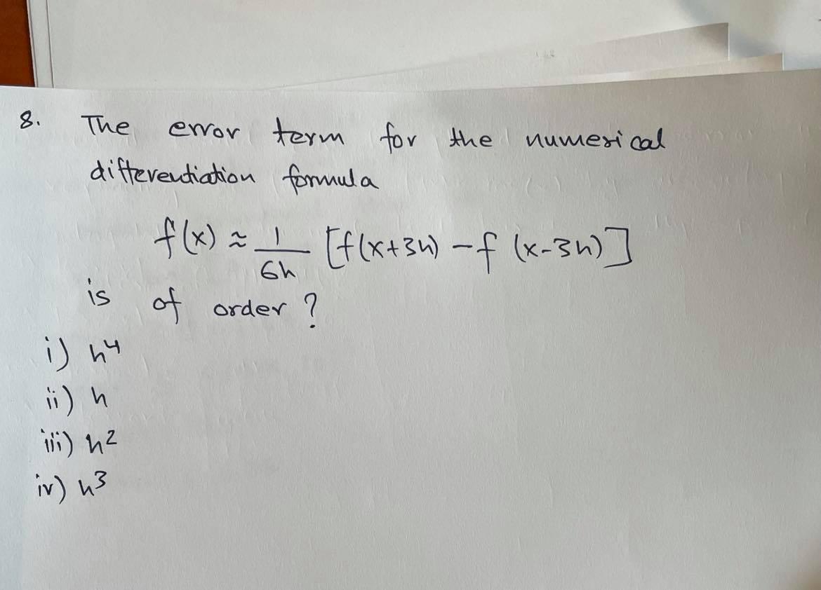 Solved 8. ( The error term for the numerical differentiation | Chegg.com