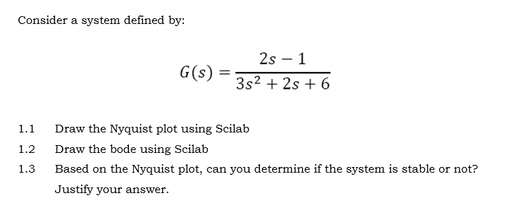 Solved Consider a system defined by: G(s)=3s2+2s+62s−1 1.1 | Chegg.com