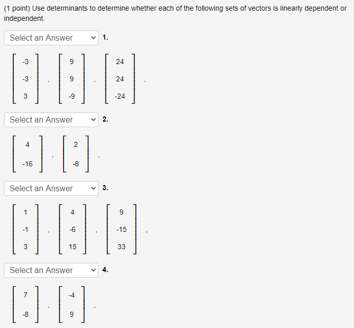 Solved (1 point) Use determinants to determine whether each | Chegg.com