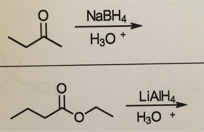 Solved NaBH4 H30 + LiAlH | Chegg.com