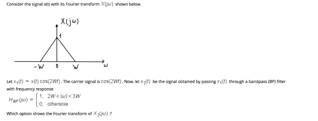 Solved Consider the signal x(t) with its Fourier transform | Chegg.com