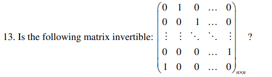 Solved 13. Is the following matrix invertible: | Chegg.com