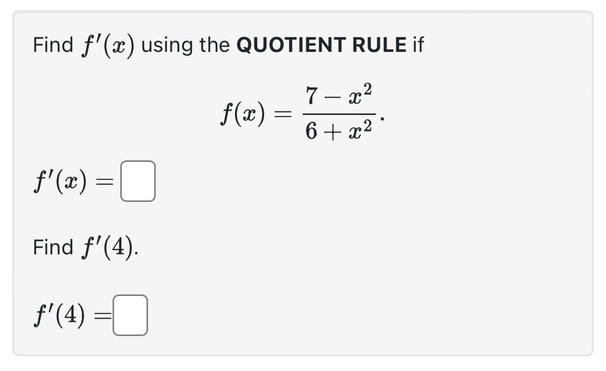 Solved Find f′(x) using the QUOTIENT RULE if f(x)=6+x27−x2. | Chegg.com Solved Find f′(x) using the QUOTIENT RULE if f(x)=6+x27−x2. | Chegg.com