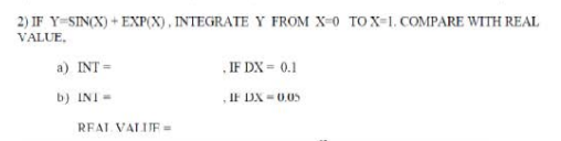 2) IF Y=SIN(X)+EXP(X), INTEGRATE Y FROM X=0 TO X=1, | Chegg.com