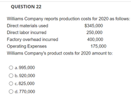 Solved QUESTION 22 Williams Company reports production costs | Chegg.com