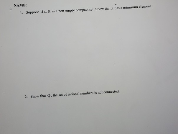 Solved NAME: 1. Suppose ACR is a non-empty compact set. Show | Chegg.com