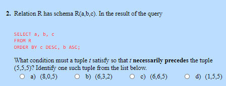 Solved 2. Relation R has schema R(a,b,c). In the result of | Chegg.com