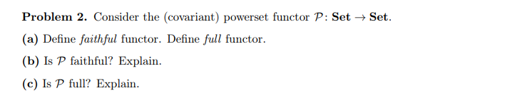 Solved Problem 2. Consider the covariant) powerset functor | Chegg.com