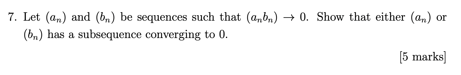Solved Let (an) ﻿and (bn) ﻿be sequences such that (anbn)→0. | Chegg.com