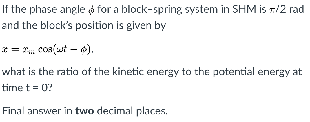 Solved If the phase angle o for a block-spring system in SHM | Chegg.com