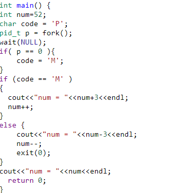 Solved int main() { int num=52; char code 'P'; pid_t p = | Chegg.com