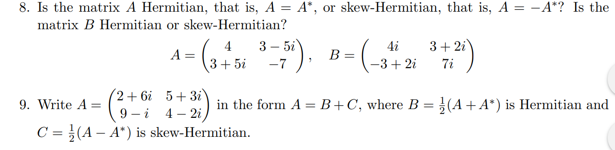 Solved 8. Is the matrix A Hermitian, that is, A = A*, or | Chegg.com
