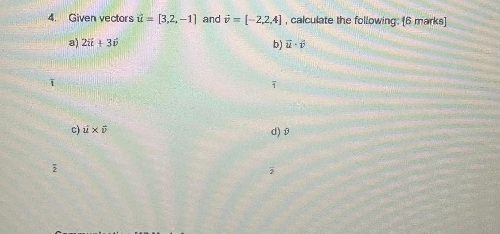 Solved 4. Given vectors u=[3,2,−1] and v=[−2,2,4], calculate | Chegg.com