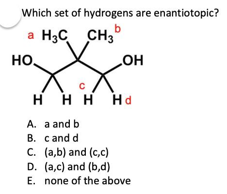 Solved Which set of hydrogens are enantiotopic? b a Hс сн, ° | Chegg.com