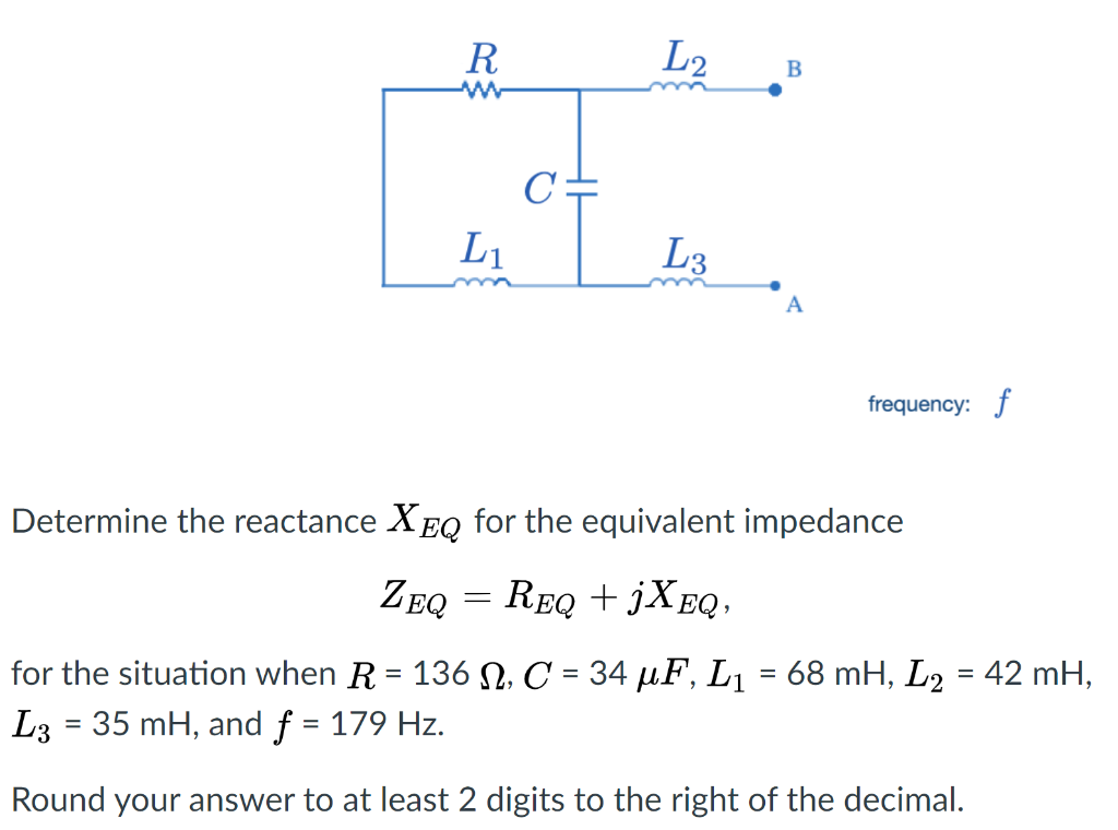 Solved C1 HE L2 B C2 + R L1 A frequency: f Determine the | Chegg.com