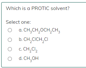 Solved Which is a PROTIC solvent? Select one: O a. | Chegg.com