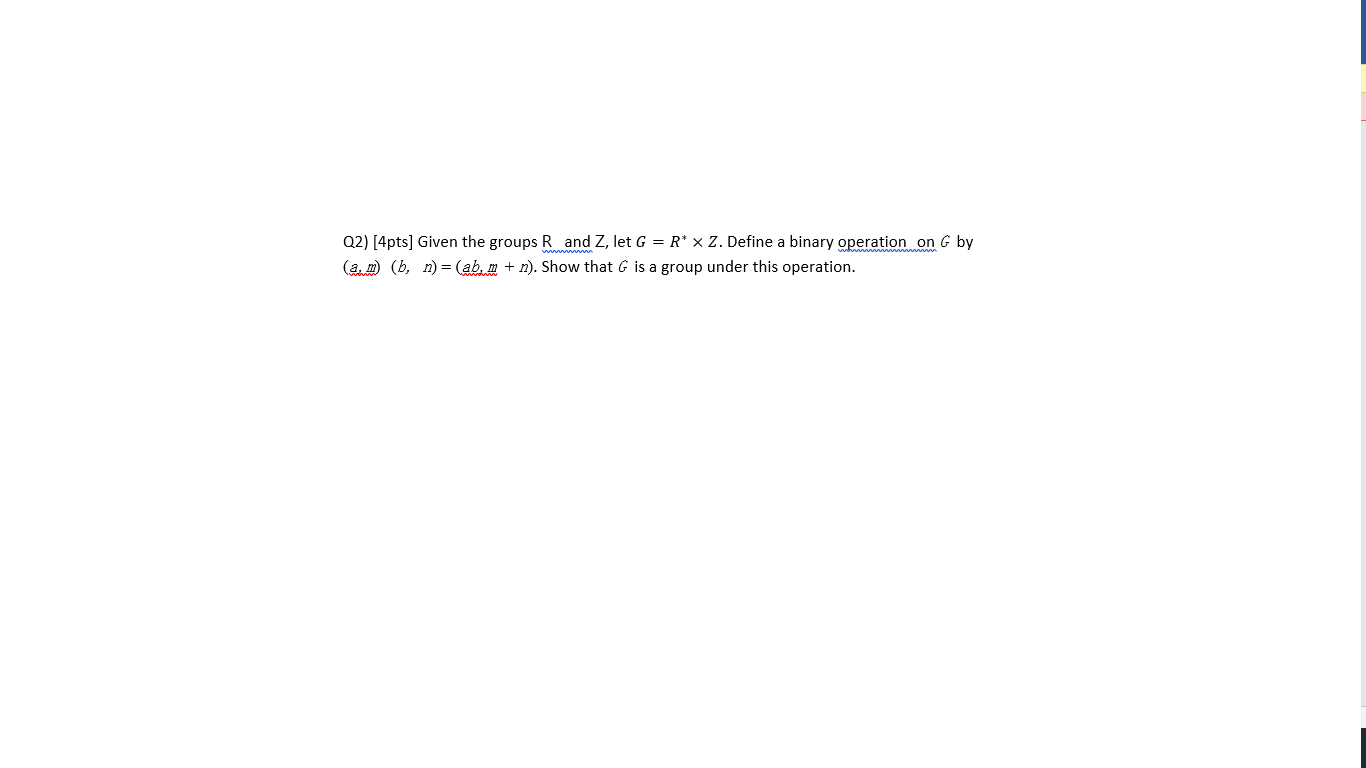 Solved Q2) [4pts] Given the groups R and Z, let G=R∗×Z. | Chegg.com