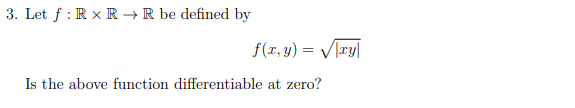 Solved 3. Let f:RxR + R be defined by f(x,y) = xyl Is the | Chegg.com