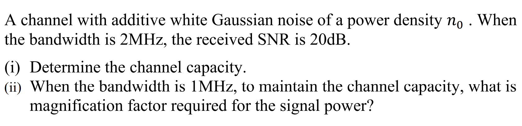 Solved A channel with additive white Gaussian noise of a | Chegg.com