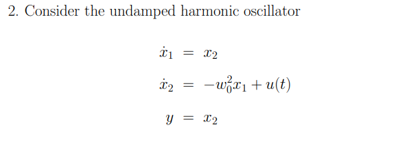 Solved 2. Consider the undamped harmonic oscillator | Chegg.com