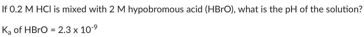 Solved If 0.2 M HCl is mixed with 2 M hypobromous acid | Chegg.com
