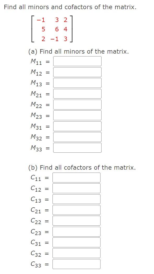 Solved Find all minors and cofactors of the matrix. | Chegg.com