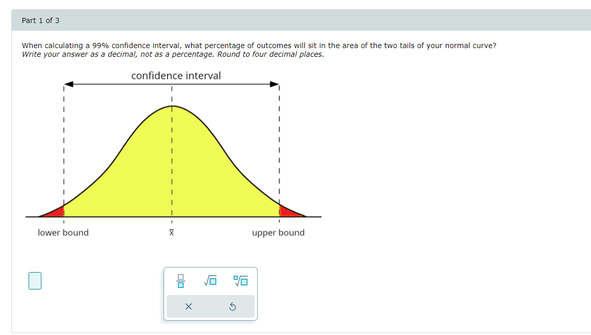 Solved When calculating a 99% confidence interval, what | Chegg.com