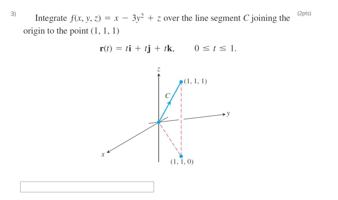 Solved 3) (2pts) Integrate f(x, y, z) = x – 3y2 + z over the | Chegg.com