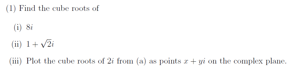 Solved (1) ﻿Find the cube roots of(i) 8i(ii) 1+22i(iii) | Chegg.com