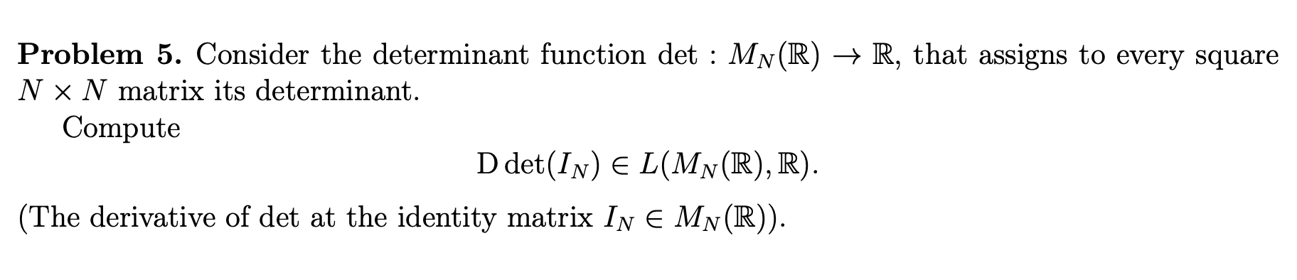 Solved Problem 5. Consider the determinant function det : | Chegg.com