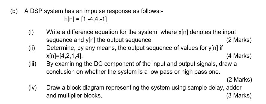 Solved (b) A DSP system has an impulse response as follows:- | Chegg.com