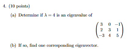 Solved 4. (10 points) (a) Determine if λ=4 is an eigenvalue | Chegg.com