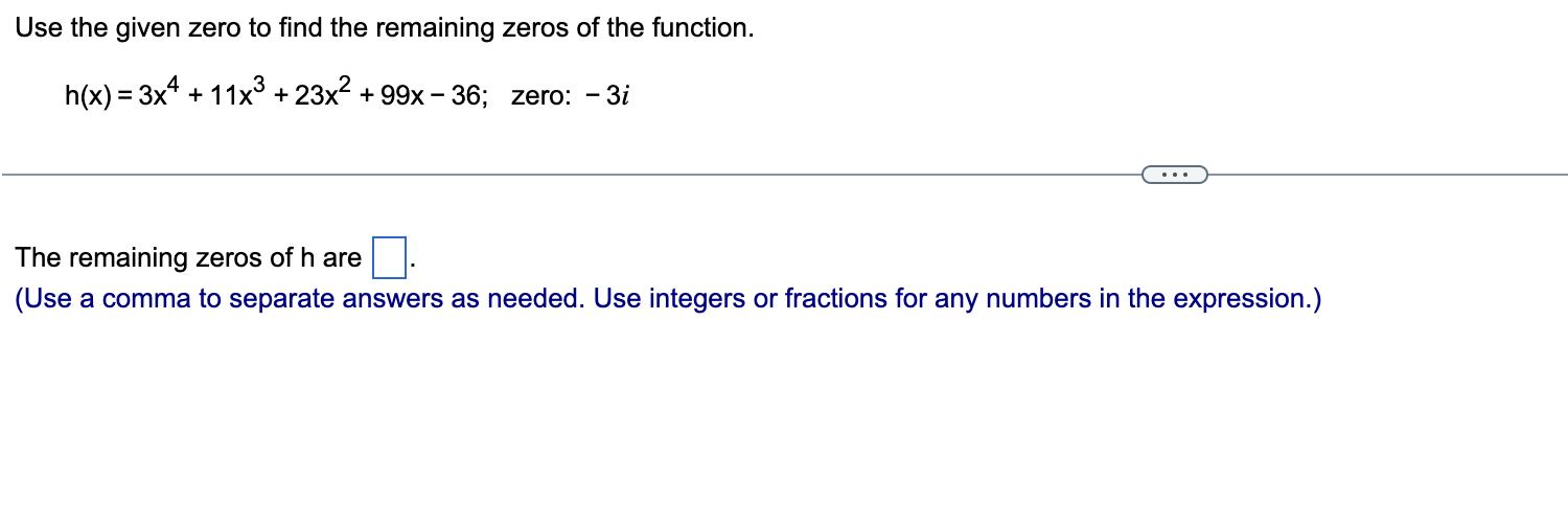 Solved Use The Given Zero To Find The Remaining Zeros Of The 