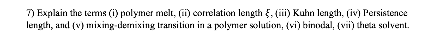 Solved 7) Explain the terms (i) polymer melt, (ii) | Chegg.com