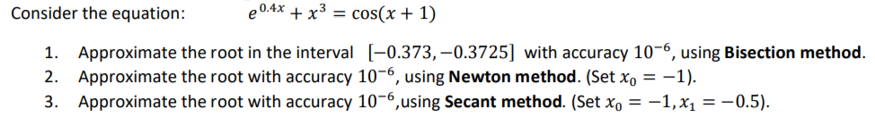 Solved Consider the equation: e0.4x+x3=cos(x+1) 1. | Chegg.com