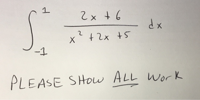 Solved integral^1_1 2x+ 6/x^2 + 2x + 5 dx | Chegg.com