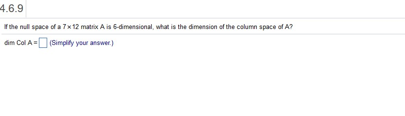 Solved 4.6.11 If the null space of a 7x9 matrix A is | Chegg.com