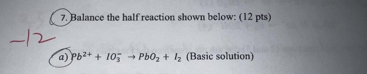 Solved 7. Balance the half reaction shown below: (12 pts) a) | Chegg.com