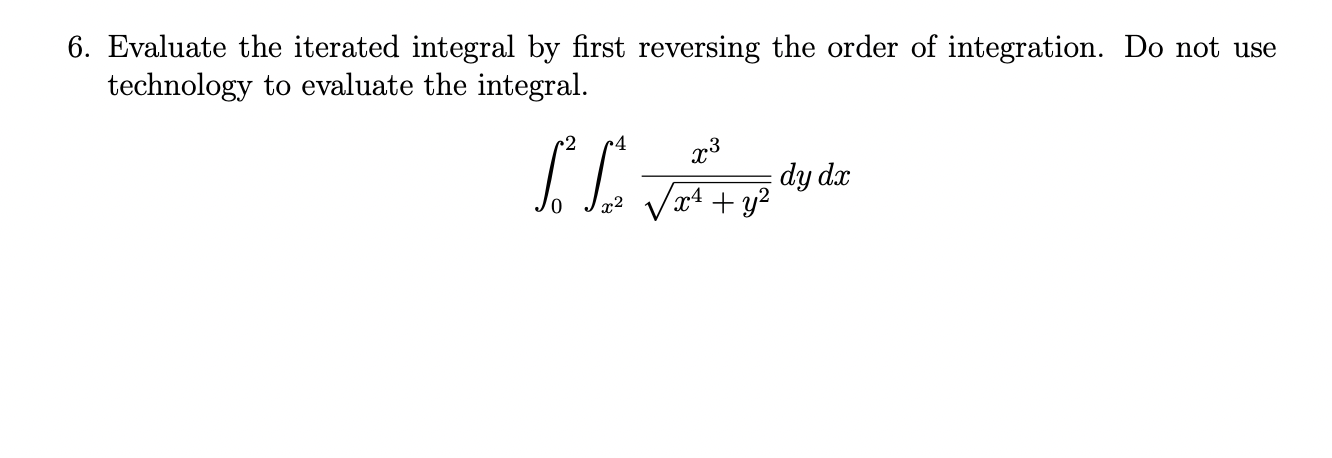 Solved 6. Evaluate the iterated integral by first reversing | Chegg.com