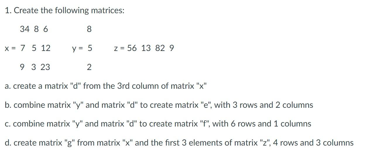Solved 1. Create the following matrices: 34 8 6 x = 7 5 12 y | Chegg.com
