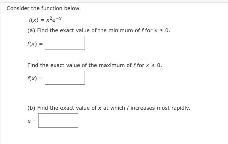 Solved Consider the function below. f(x)=x2e−x (a) Find the | Chegg.com