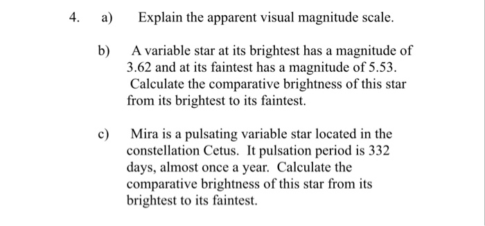 Solved 4. a) Explain the apparent visual magnitude scale. b) | Chegg.com